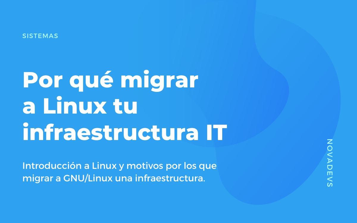 Por qué migrar a Linux tu infraestructura IT | Novadevs